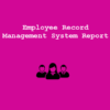Employee Record Management System Report - Project Report for final ...