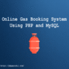 Online Gas Booking System Using PHP and MySQL - Project Report for ...