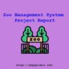 Zoo Management System PHP Project, Report and PPT - Project Report for ...