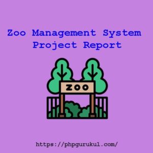 Zoo Management System PHP Project, Report and PPT - Project Report for ...