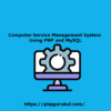 Computer Service Management System Using PHP and MySQL - Project Report for final year B.Tech ...