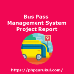 Bus Pass Management System PHP Project, Report and PPT - Project Report ...