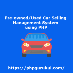 Pre-owned/Used Car Selling Management System using PHP - Project Report ...