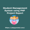 Student Management System using PHP Project, Report and PPT - Project Report for final year B ...