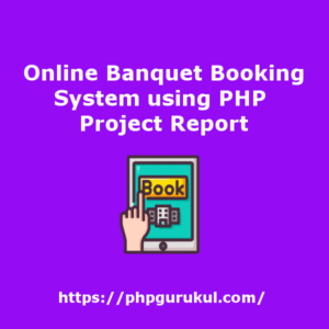 Online Banquet Booking System using PHP Project, Report and PPT - Project Report for final year ...
