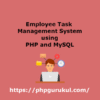Employee Task Management System using PHP and MySQL - Project Report for final year B.Tech, BCA ...