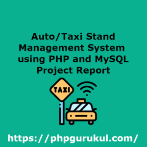 Auto/Taxi Stand Management System PHPProject, Report and PPT - Project Report for final year B ...