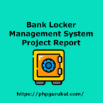 Bank Locker Management System PHP Project, Report and PPT - Project Report for final year B.Tech ...