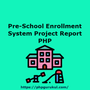 Pre-School Enrollment System PHP Project, Report and PPT - Project ...