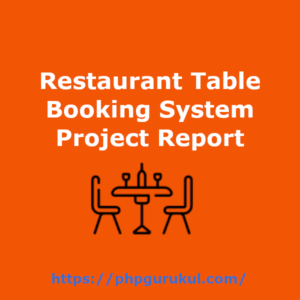 Restaurant Table Booking System PHP Project, Report, and PPT - Project Report for final year B ...