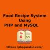 Food Recipe System Using PHP and MySQL - Project Report for final year ...