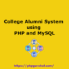 College Alumni System using PHP and MySQL - Project Report for final year B.Tech, BCA, MCA Student