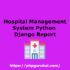 Hospital Management System Python Django Report - Project Report for final year B.Tech, BCA, MCA ...