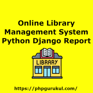 Online Library Management System Python Django Report - Project Report for final year B.Tech ...