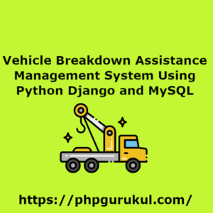 Vehicle Breakdown Assistance Management System Using Python Django and ...
