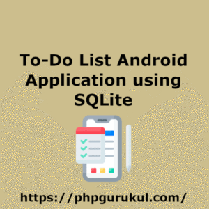 To-Do List Android Application using SQLite – PHPGurukul Projects