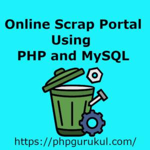 Online Scrap Portal Using PHP and MySQL - Project Report for final year B.Tech, BCA, MCA Student