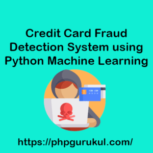 Credit Card Fraud Detection System using Python Machine Learning - Project Report for final year ...